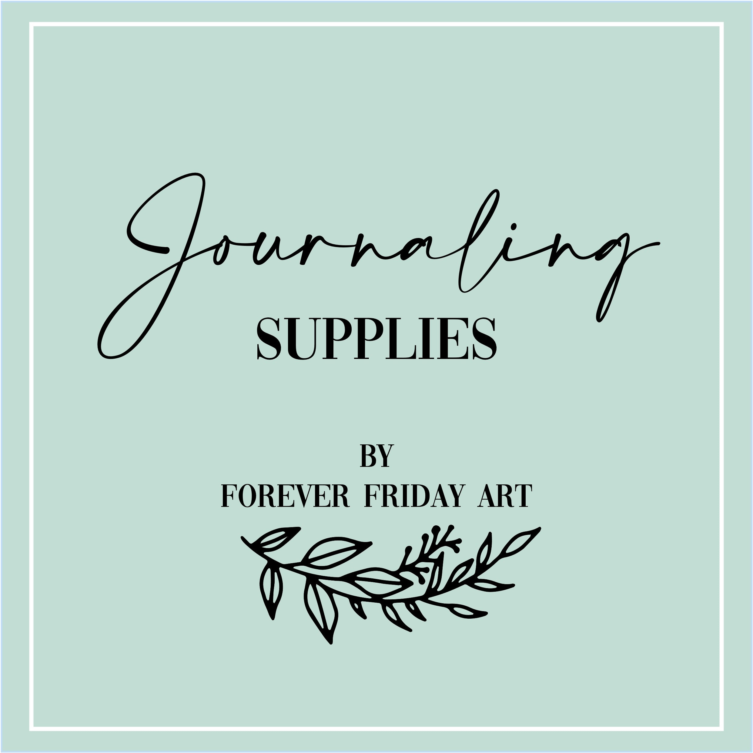 Journaling Supplies – Forever Friday Art